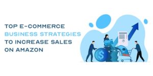 Top eCommerce Business strategies for Amazon - Amazon marketing services
