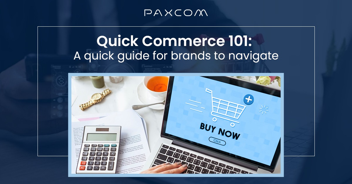 Quick commerce 101: A quick guide for brands to navigate - Paxcom