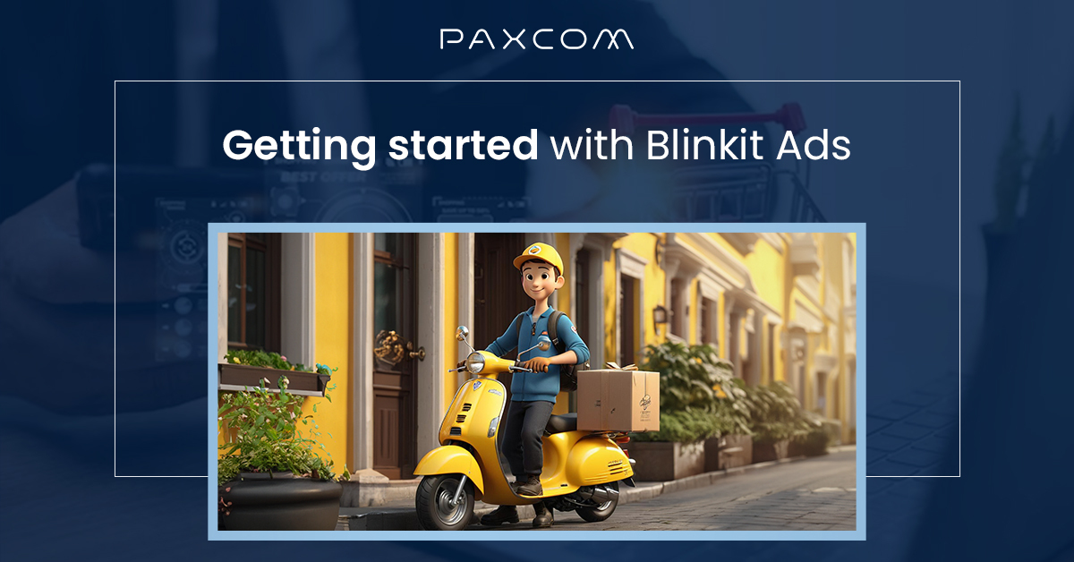 Getting Started with Blinkit Ads - Paxcom