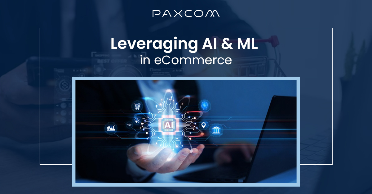 Leveraging AI and ML in eCommerce - Paxcom
